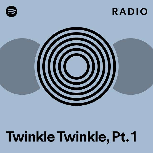 Twinkle Twinkle, Pt. 1 Radio - playlist by Spotify | Spotify