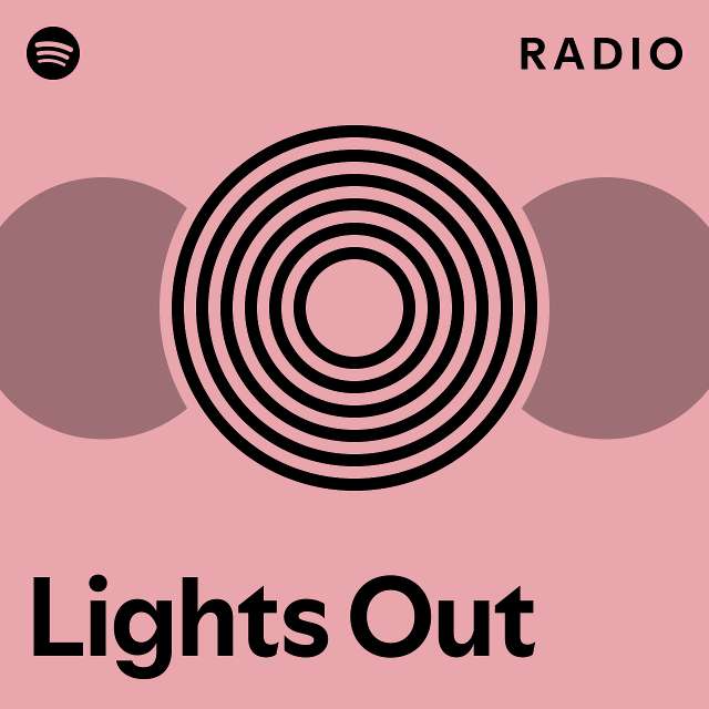 Lights Out Radio - playlist by Spotify | Spotify