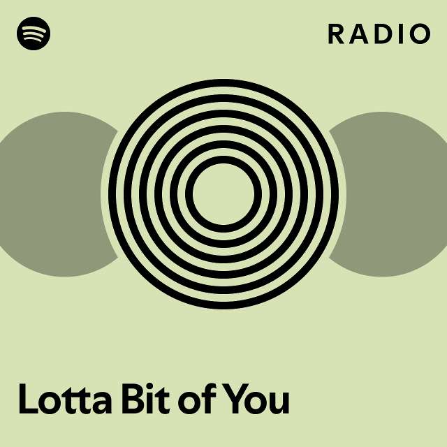 Lotta Bit of You Radio - playlist by Spotify | Spotify