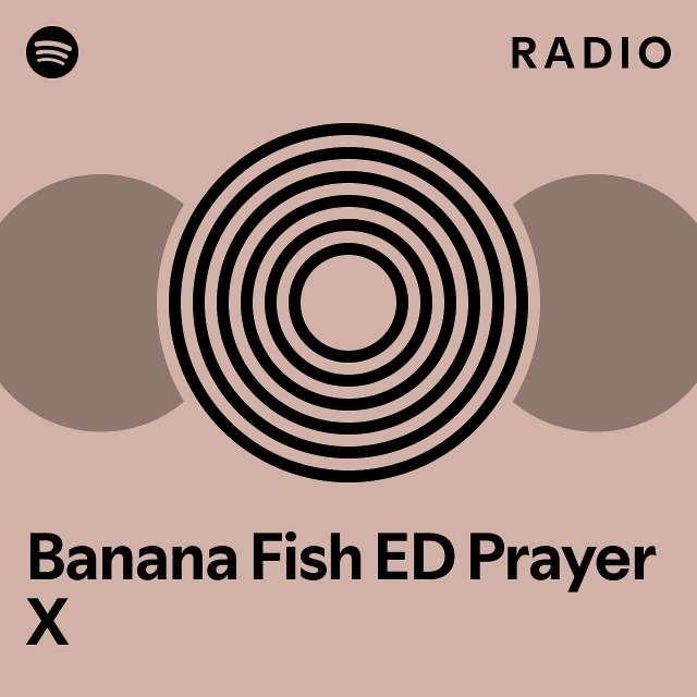 Banana Fish ED Prayer X Radio - playlist by Spotify | Spotify