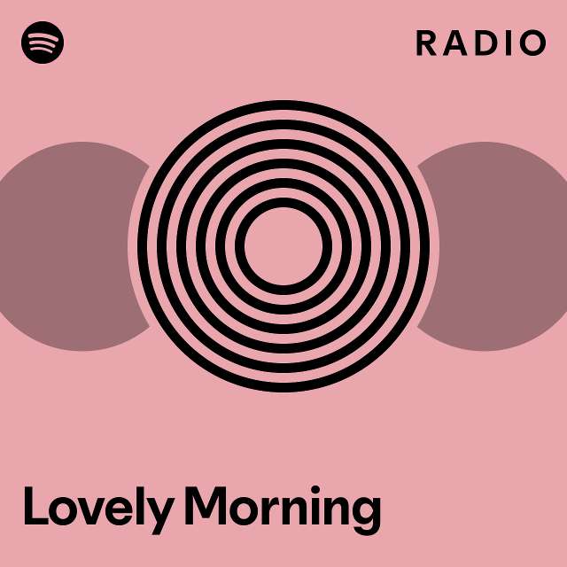 Lovely Morning Radio - playlist by Spotify | Spotify