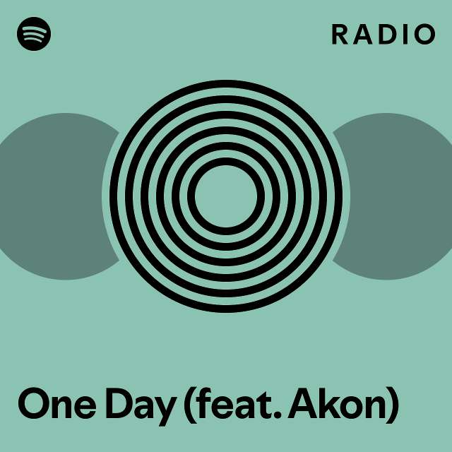 One Day (feat. Akon) Radio - playlist by Spotify | Spotify
