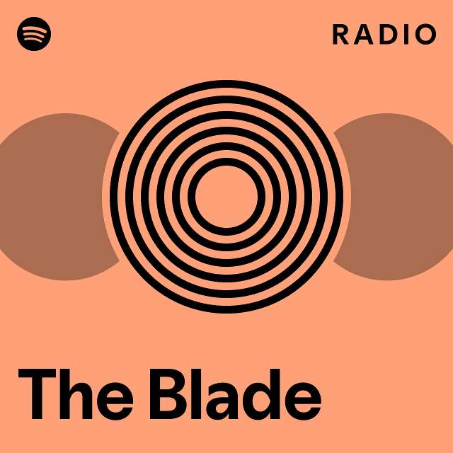 The Blade Radio - playlist by Spotify | Spotify