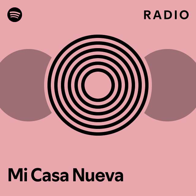 Mi Casa Nueva Radio - playlist by Spotify | Spotify