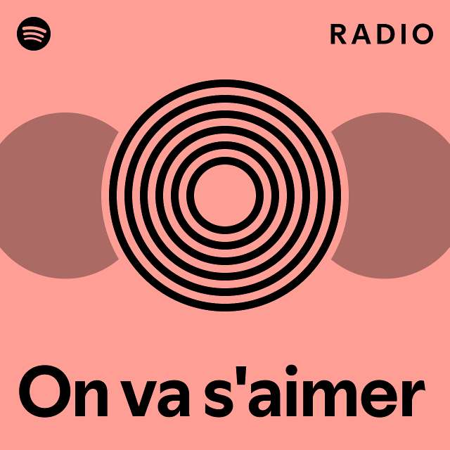 On va s'aimer Radio - playlist by Spotify | Spotify