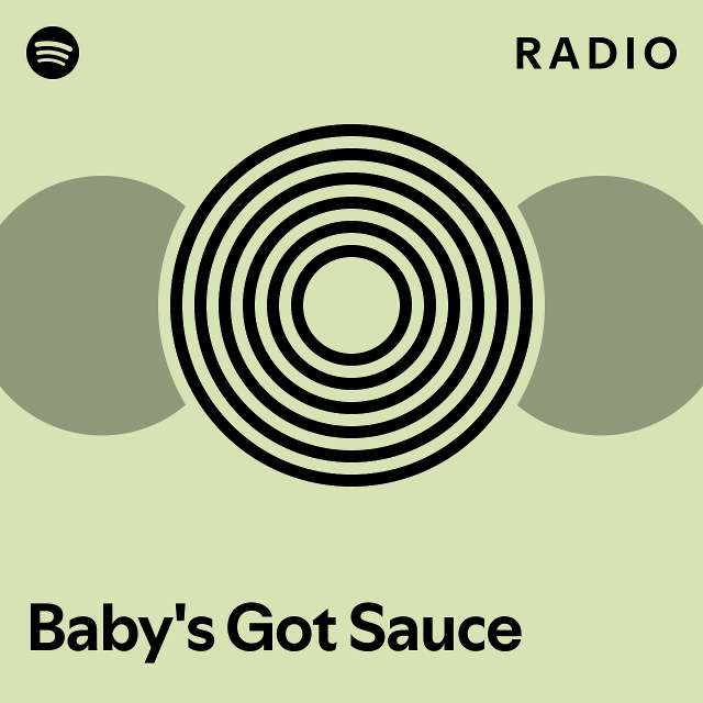 Baby's Got Sauce Radio - playlist by Spotify | Spotify