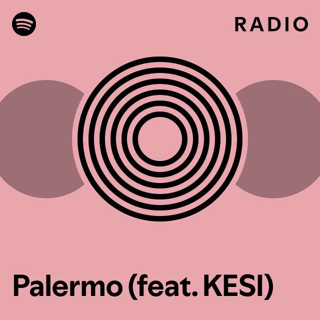 Palermo (feat. KESI) Radio - playlist by Spotify | Spotify