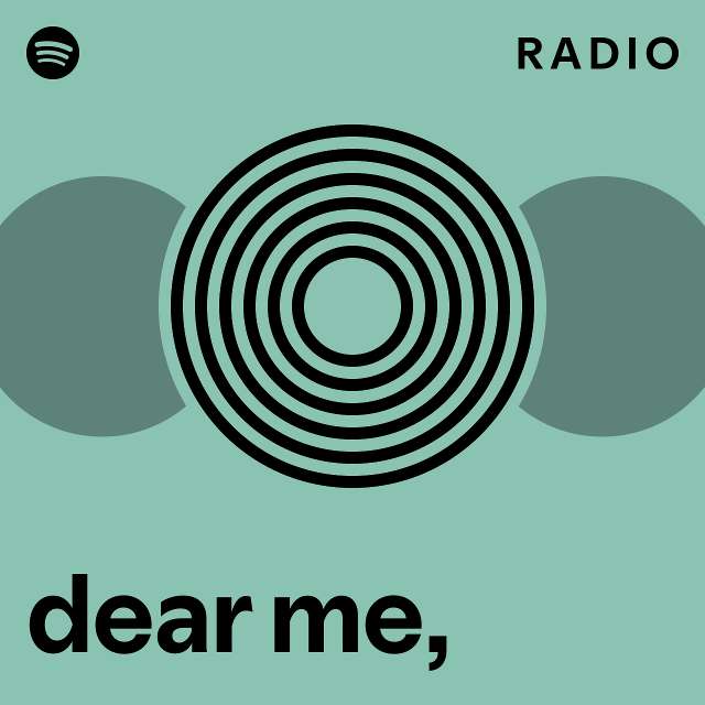 dear me, Radio - playlist by Spotify | Spotify