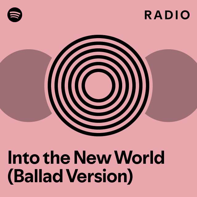 Into the New World (Ballad Version) Radio - playlist by Spotify | Spotify