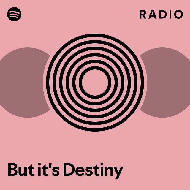But it's Destiny Radio - playlist by Spotify | Spotify