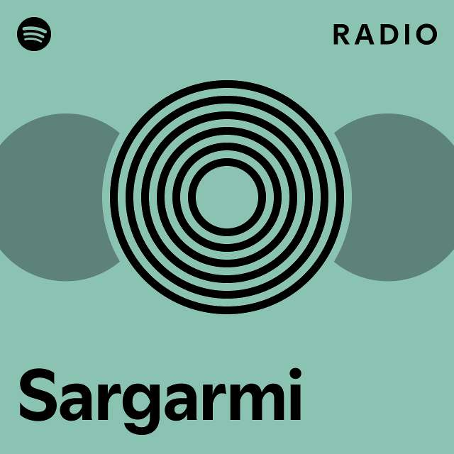 Sargarmi Radio - playlist by Spotify | Spotify