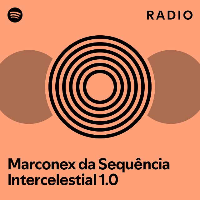 Marconex da Sequência Intercelestial 1.0 Radio - playlist by Spotify ...