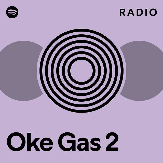 Oke Gas 2 Radio - playlist by Spotify | Spotify