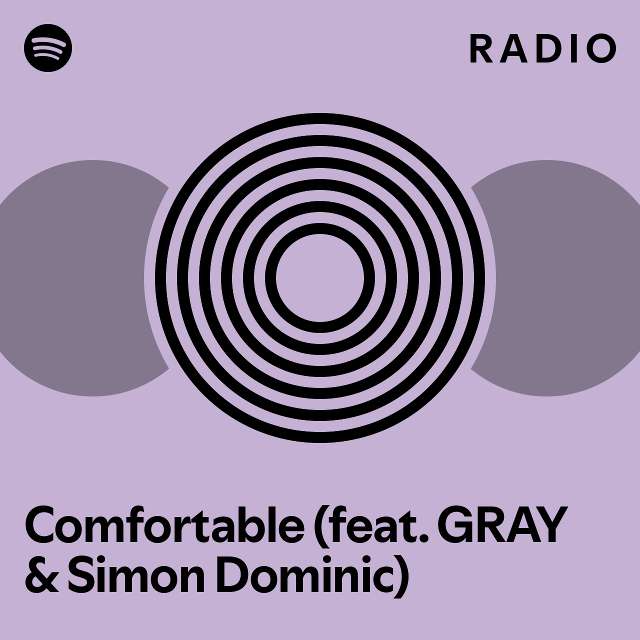 Comfortable (feat. GRAY & Simon Dominic) Radio - playlist by Spotify ...