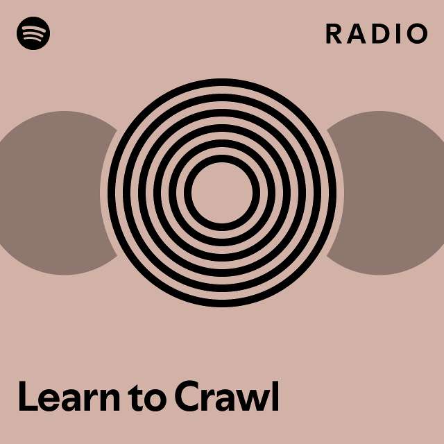 Learn to Crawl Radio - playlist by Spotify | Spotify