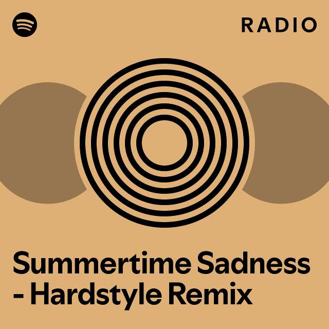 Summertime Sadness - Hardstyle Remix Radio - playlist by Spotify | Spotify