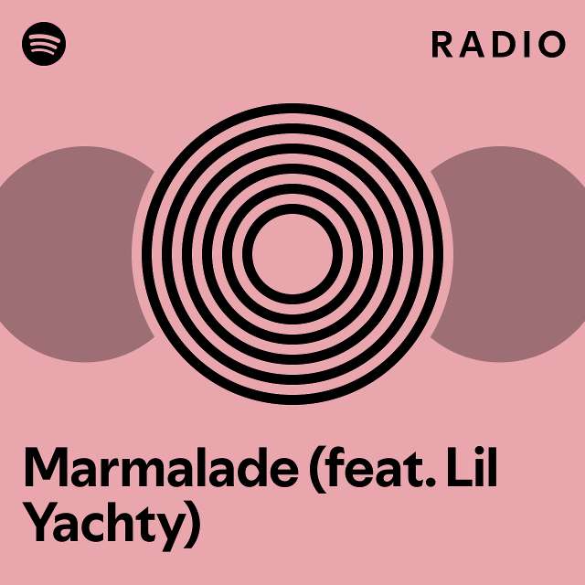 Marmalade Feat Lil Yachty Radio Playlist By Spotify Spotify