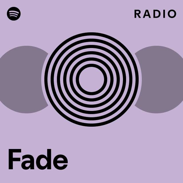 Fade Radio - playlist by Spotify | Spotify