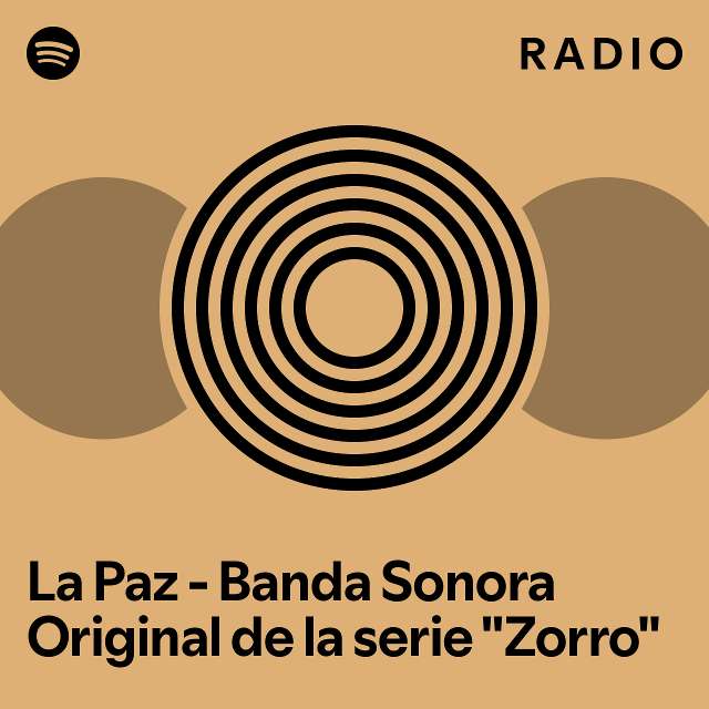 La Paz - Banda Sonora Original de la serie "Zorro" Radio - playlist by Spotify | Spotify