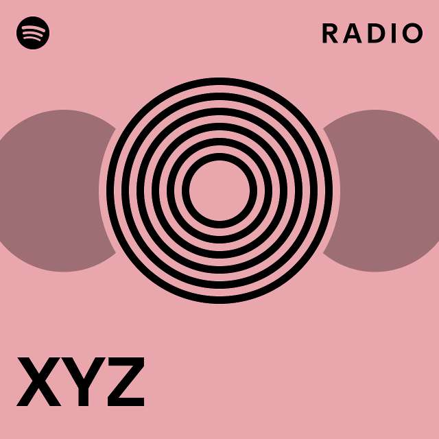 XYZ Radio - playlist by Spotify | Spotify