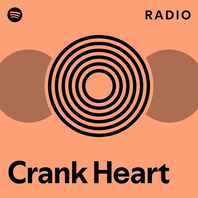 Crank Heart Radio - playlist by Spotify | Spotify