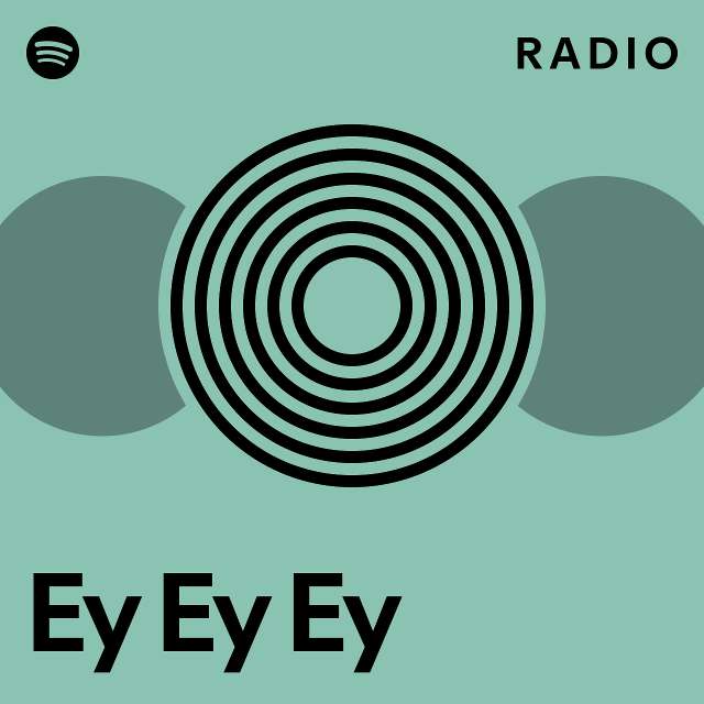 Ey Ey Ey Radio - playlist by Spotify | Spotify