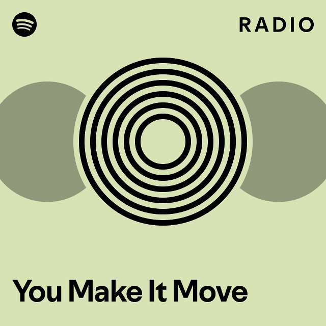 You Make It Move Radio - playlist by Spotify | Spotify