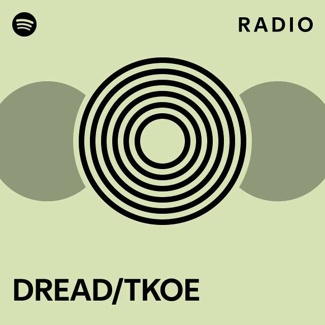DREAD/TKOE Radio - playlist by Spotify | Spotify