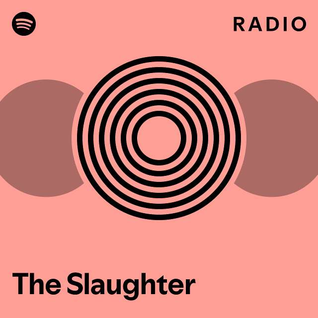 The Slaughter Radio - playlist by Spotify | Spotify
