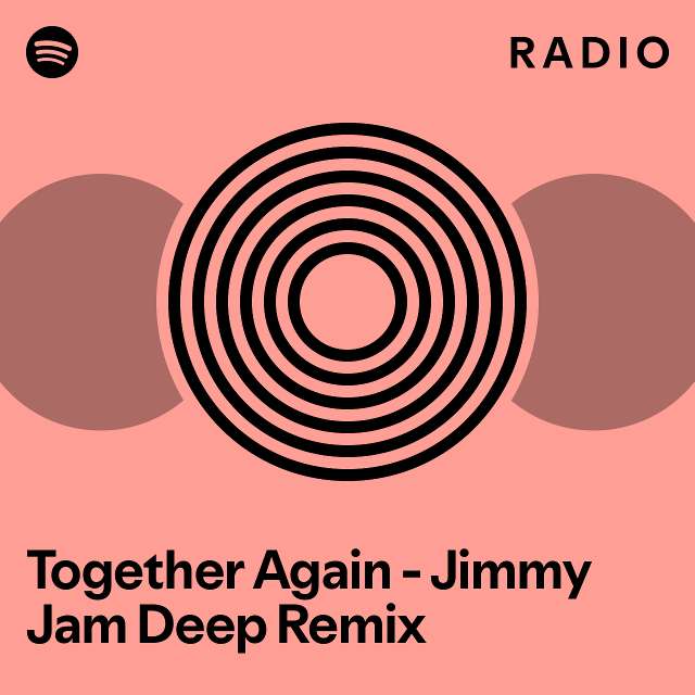 Together Again - Jimmy Jam Deep Remix Radio - playlist by Spotify | Spotify