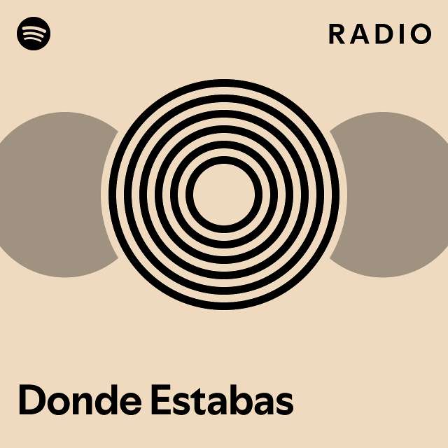 Donde Estabas Radio - playlist by Spotify | Spotify