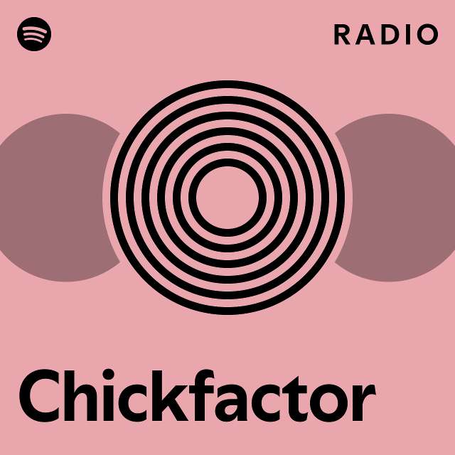 Chickfactor Radio - playlist by Spotify | Spotify