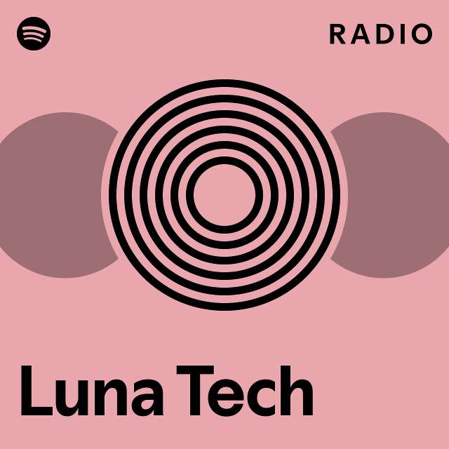 Luna Tech Radio - playlist by Spotify | Spotify