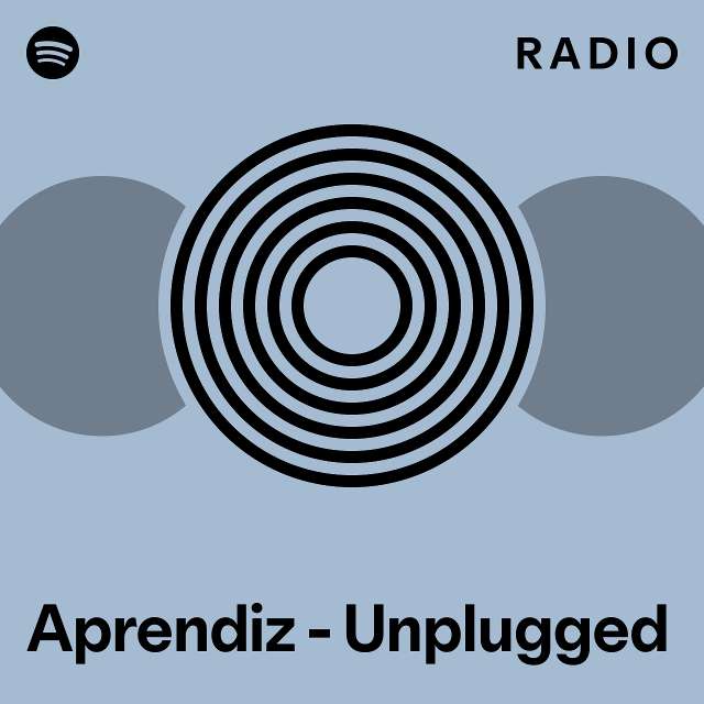 Aprendiz - Unplugged Radio - playlist by Spotify | Spotify