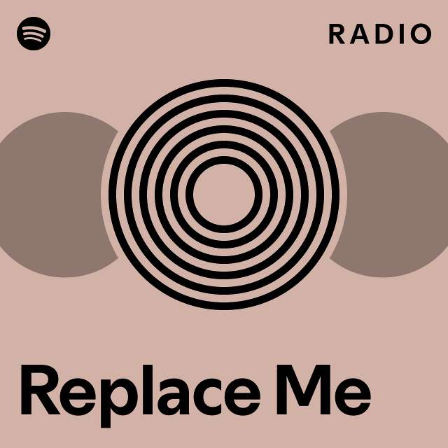 Replace Me Radio - playlist by Spotify | Spotify