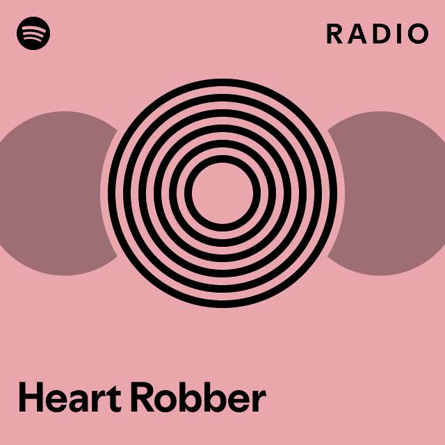 Heart Robber Radio - playlist by Spotify | Spotify