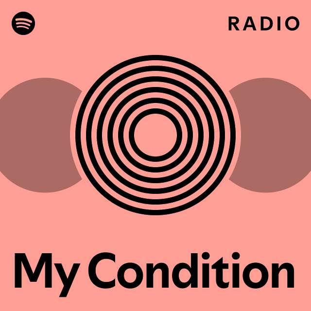 My Condition Radio - playlist by Spotify | Spotify