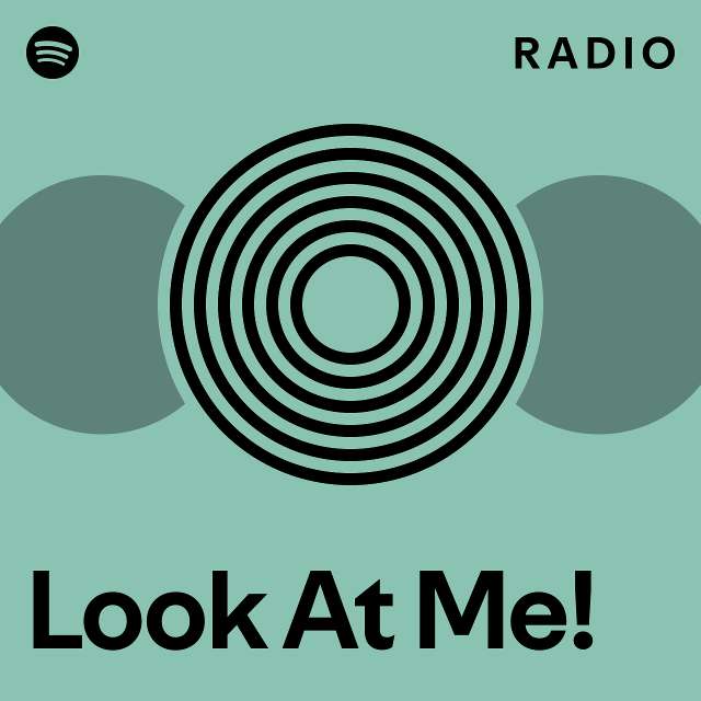 Look At Me! Radio - playlist by Spotify | Spotify