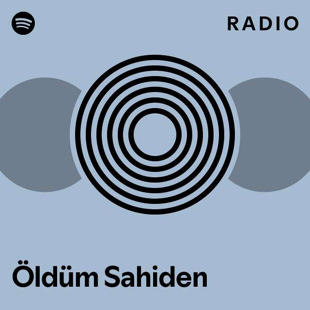Öldüm Sahiden Radio - playlist by Spotify | Spotify