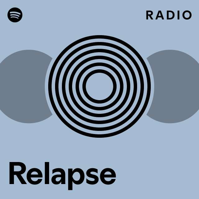 Relapse Radio - playlist by Spotify | Spotify
