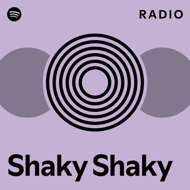 Shaky Shaky Radio - playlist by Spotify | Spotify