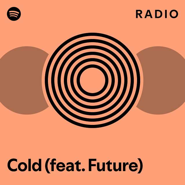 Cold (feat. Future) Radio - playlist by Spotify | Spotify