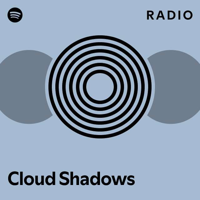 Cloud Shadows Radio - playlist by Spotify | Spotify