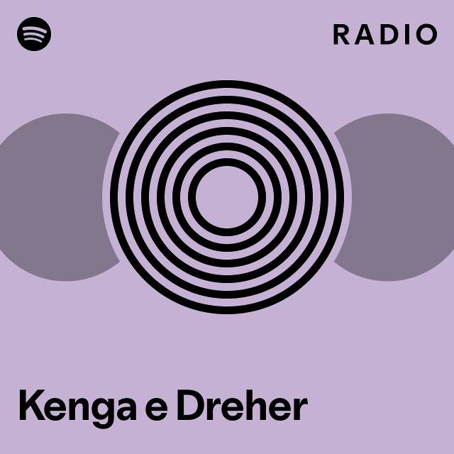 Kenga e Dreher Radio - playlist by Spotify | Spotify