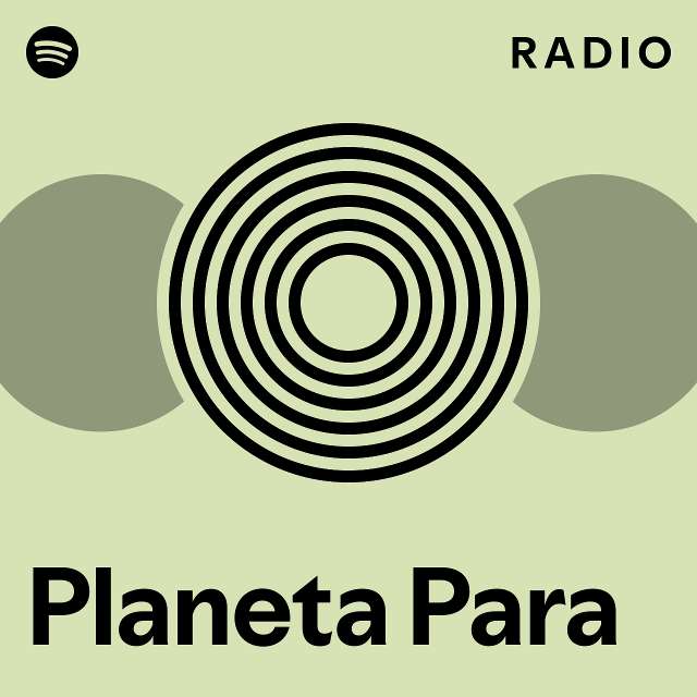 Planeta Para Radio - playlist by Spotify | Spotify