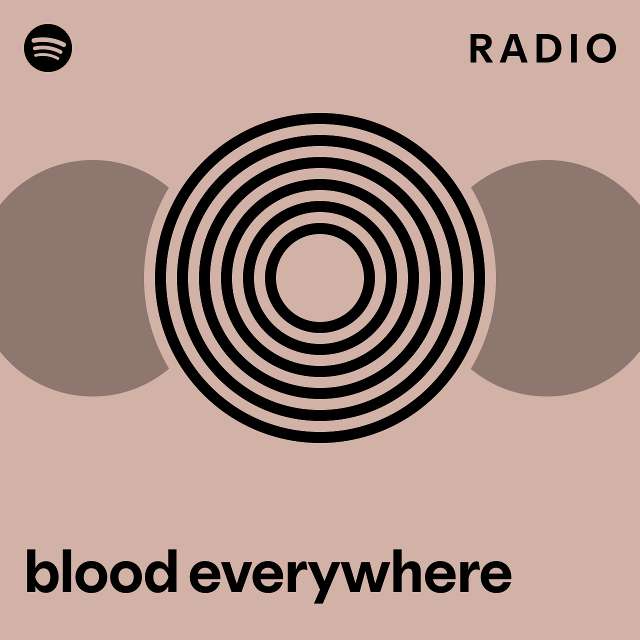 blood everywhere Radio - playlist by Spotify | Spotify
