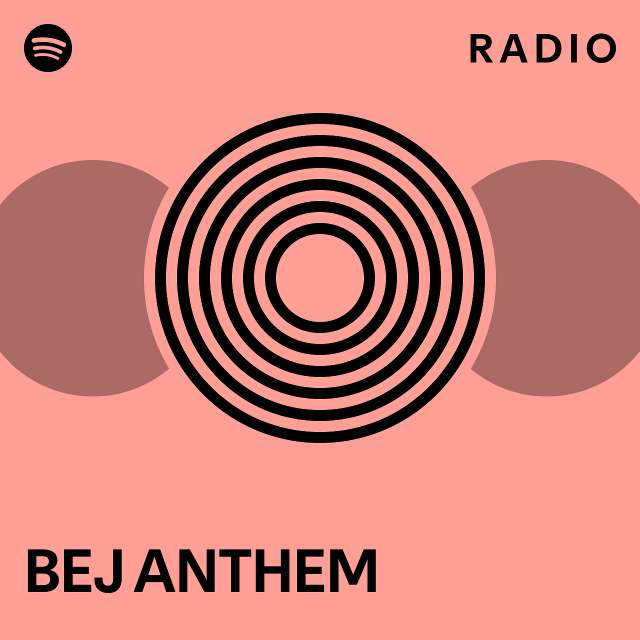BEJ ANTHEM Radio - playlist by Spotify | Spotify
