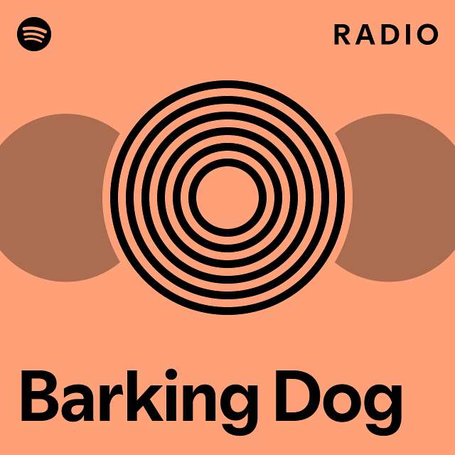Barking Dog Radio - playlist by Spotify | Spotify