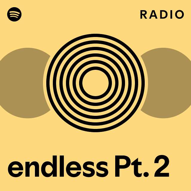 endless Pt. 2 Radio - playlist by Spotify | Spotify