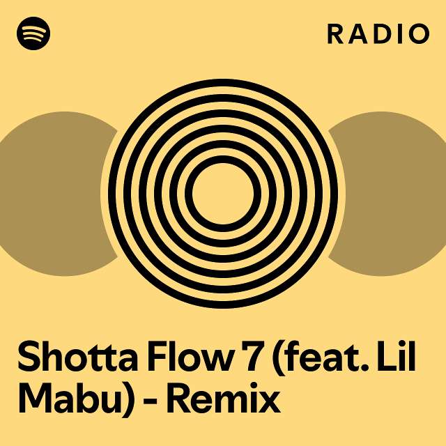 Shotta Flow 7 (feat. Lil Mabu) - Remix Radio - playlist by Spotify ...